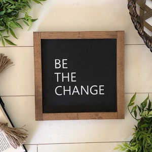 Be the Change Wooden Sign / 9x9 / Small Sign / - Etsy