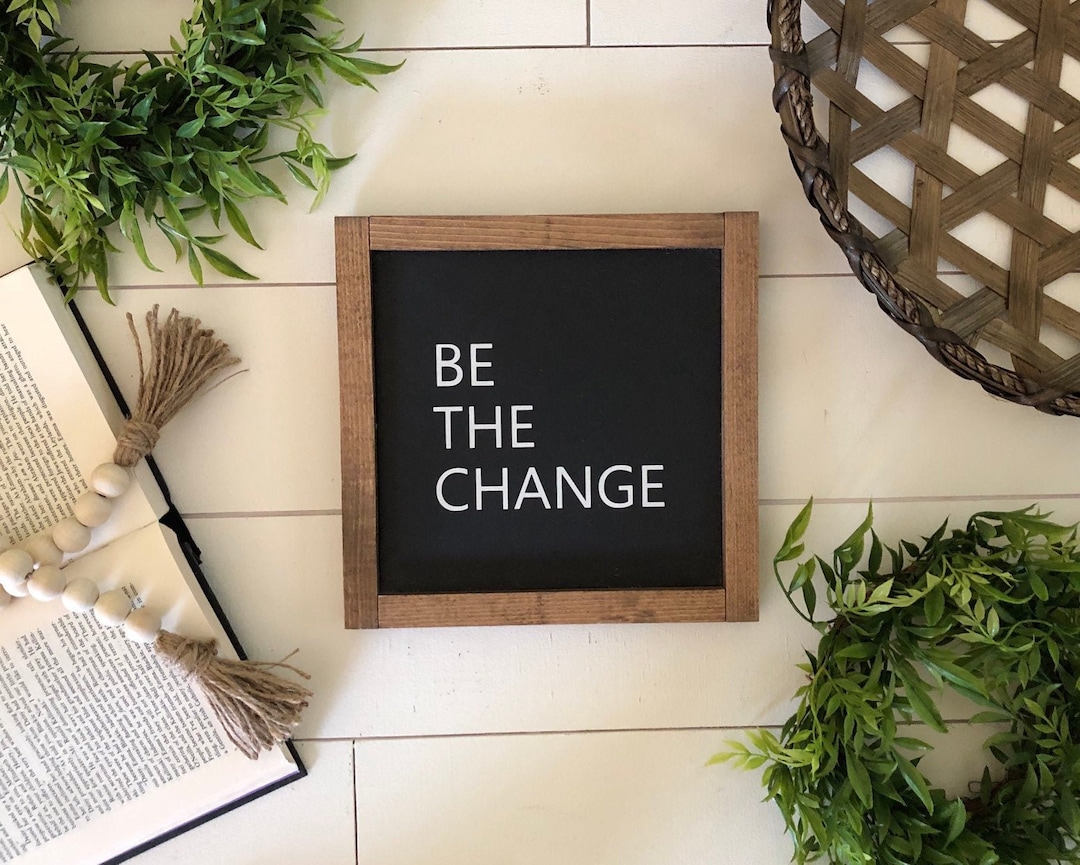 Be the Change Wooden Sign / 9x9 / Small Sign / - Etsy