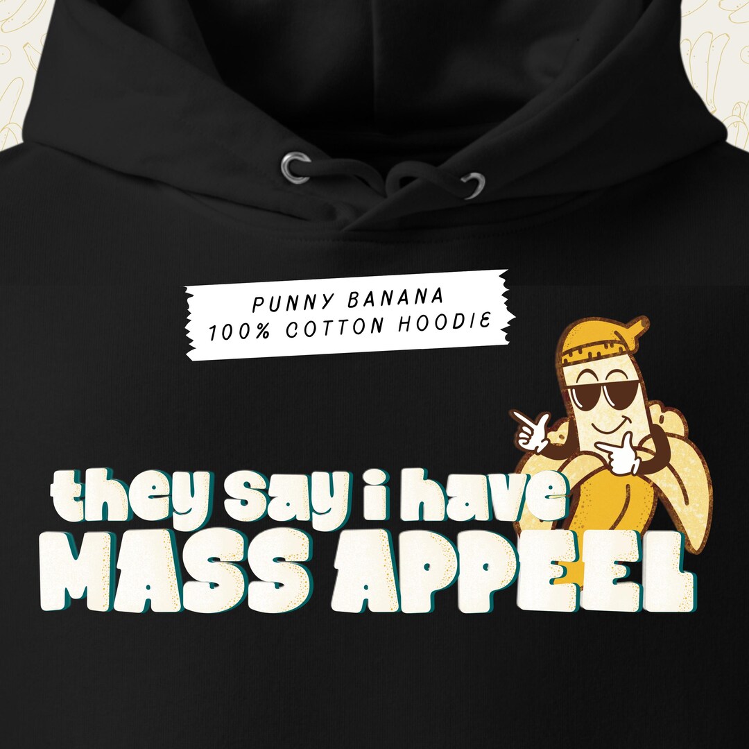 Mass Appeel Banana Pun Graphic Hoodie Funny Banana Joke 100% Pure ...