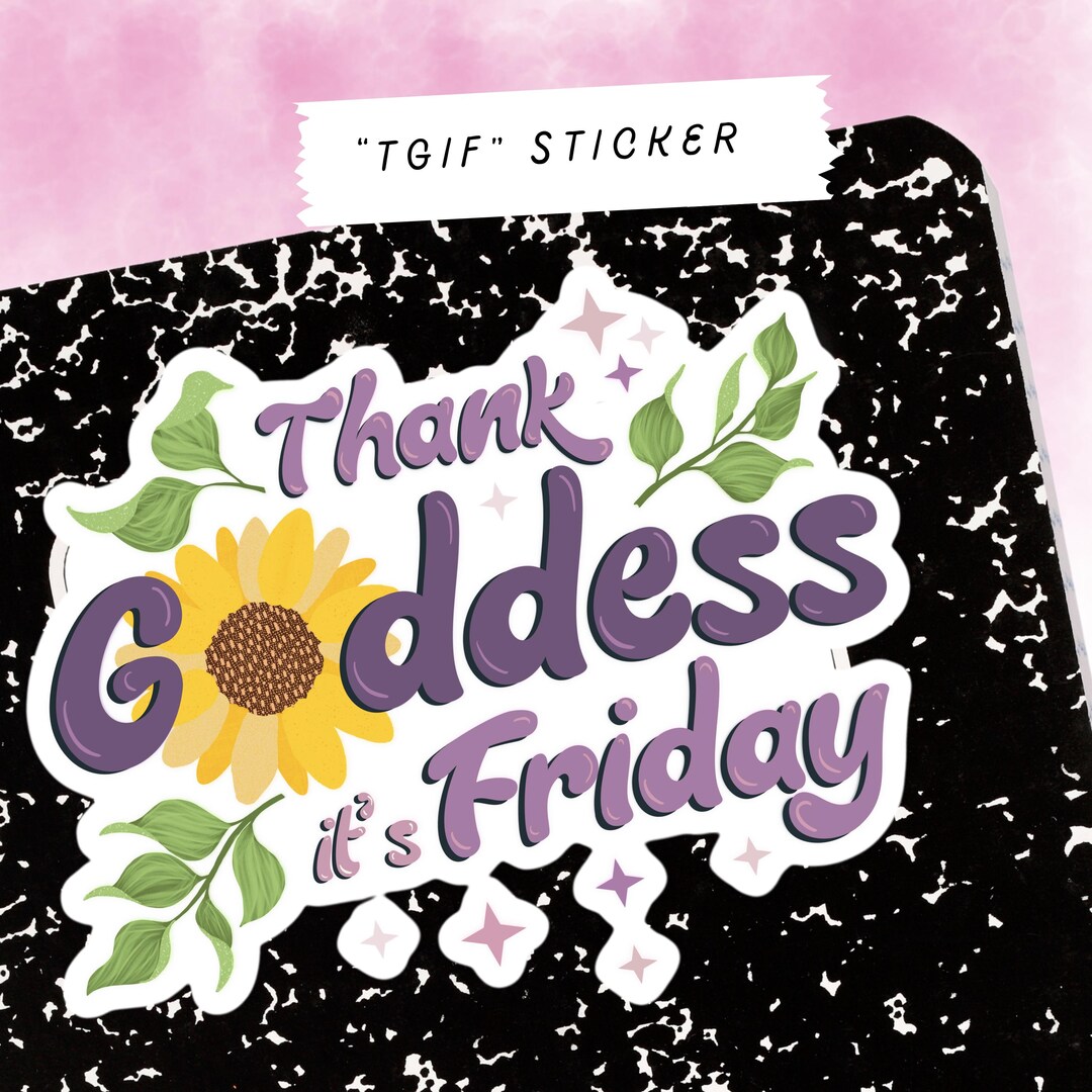 Thank Goddess It's Friday Vinyl Sticker, Sunflower Happy Friday ...