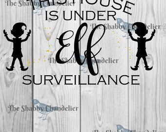 Christmas This House is Under Elf Surveillance Xmas Sign SVG PNG ...
