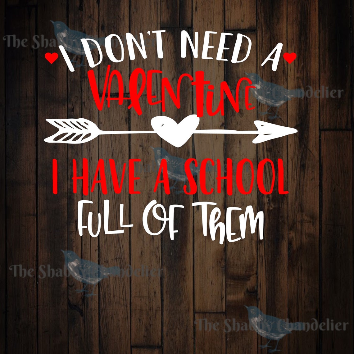 I Dont Need a Valentine I Have a Classroom Full of Them/ School Full of ...
