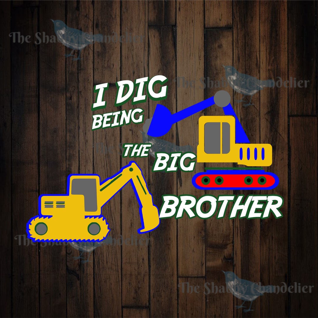 I Dig Being a Big Brother - Etsy