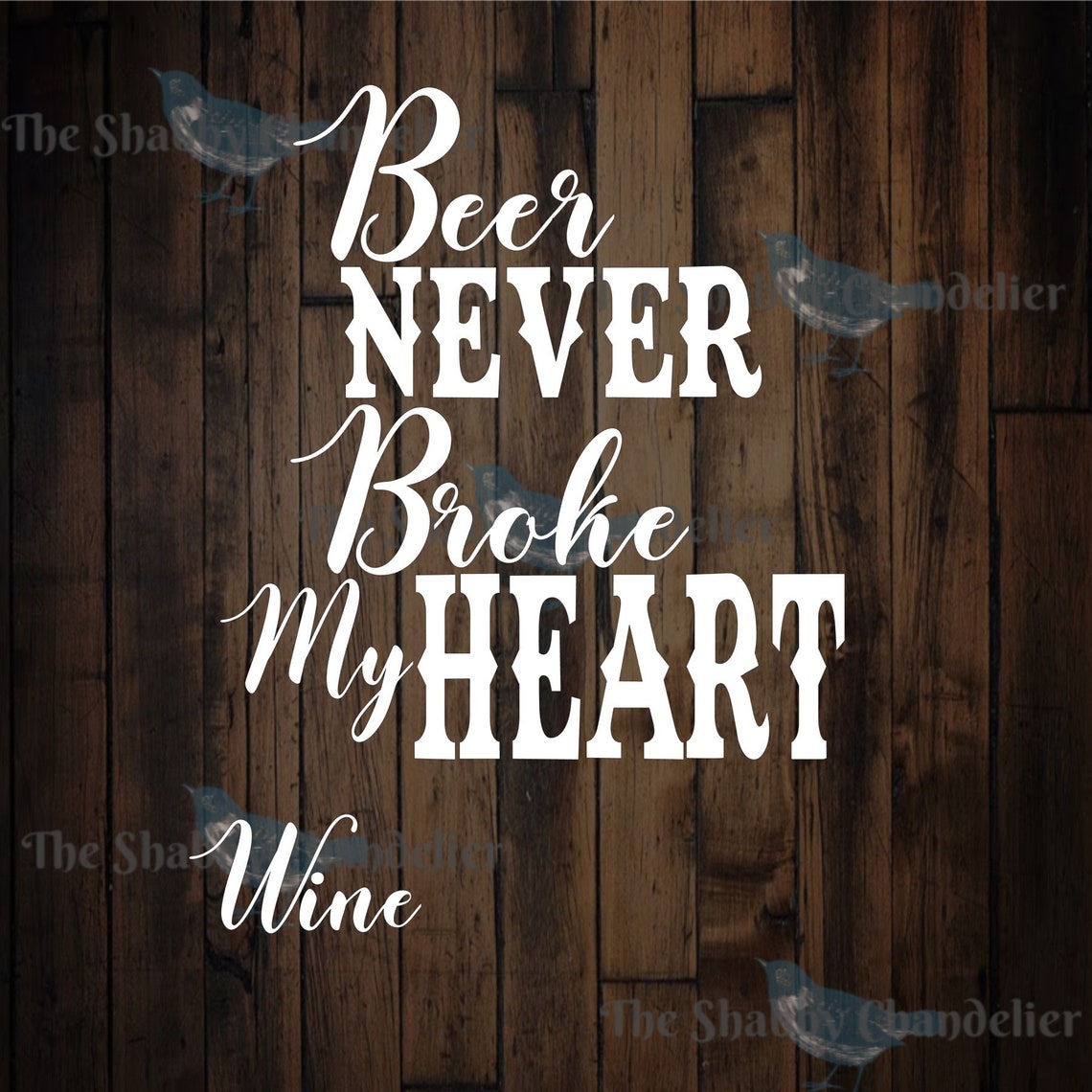 Beer/wine Never Broke My Heart | Etsy