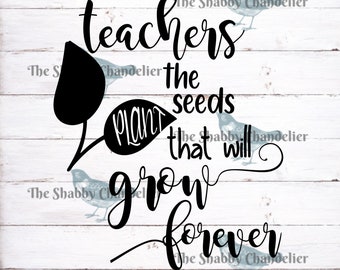 Teachers Plant Seeds of Knowledge That Grow Forever Teacher ...