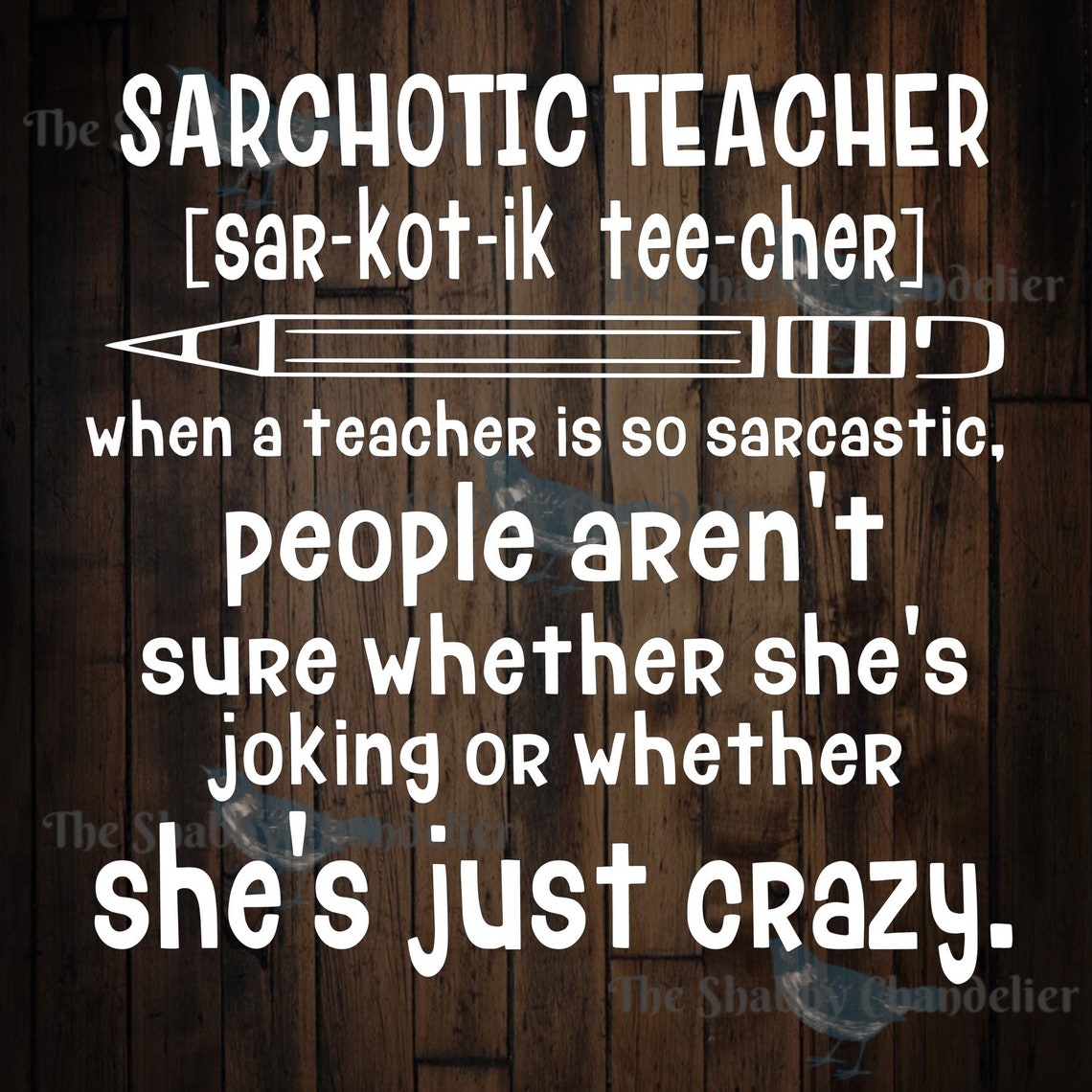 Sarchotic Teacher When a Teacher is so Sarcastic People | Etsy