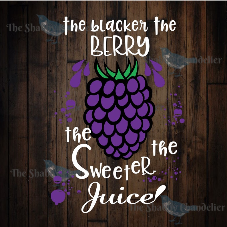 The Blacker the Berry the Sweeter the Juice - Etsy