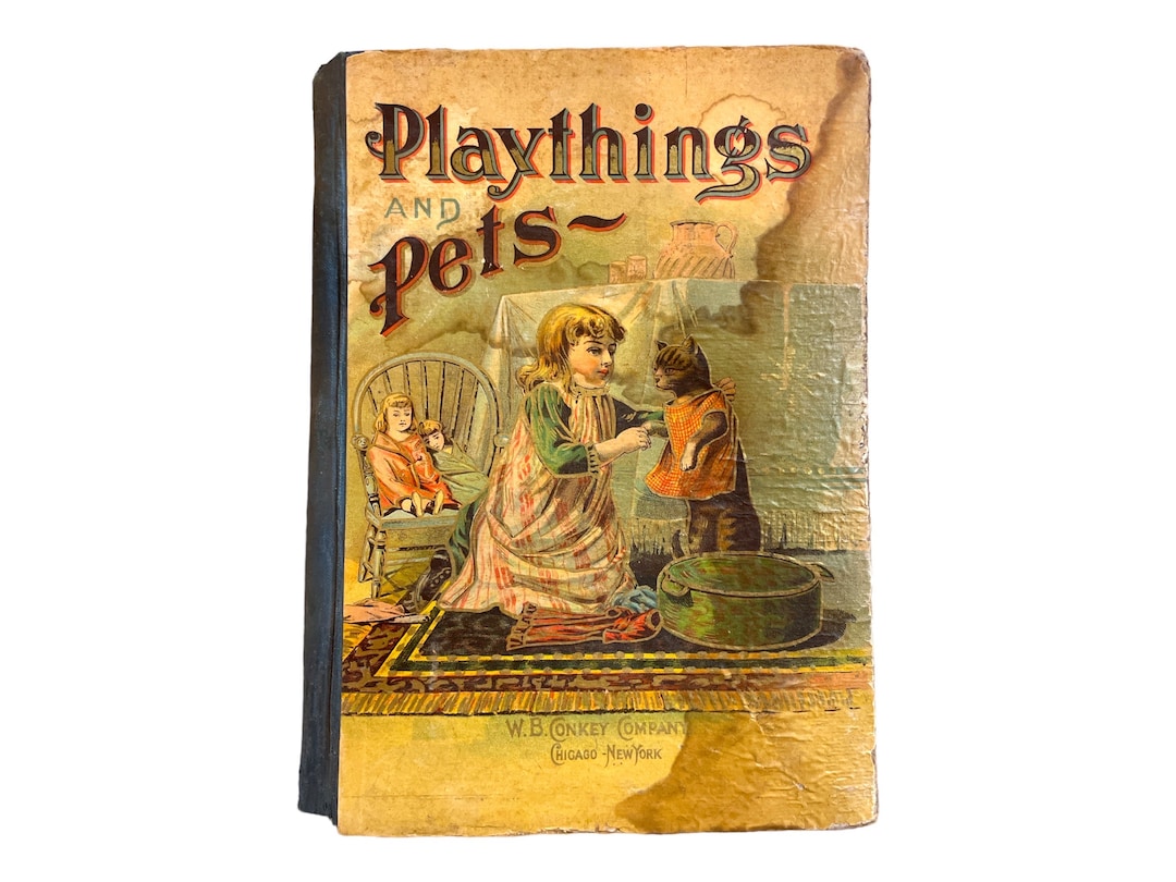 Antique 1898 Playthings and Pets Stories Poems and Pictures for Young Readers. W.B. Conkey ...