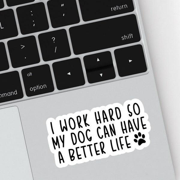 I Work Hard so My Dogs Can Have a Better Life - Etsy