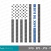 Thin Blue Line Flag SVG - Police Flag Svg, Back the Blue Svg, Blue Line ...