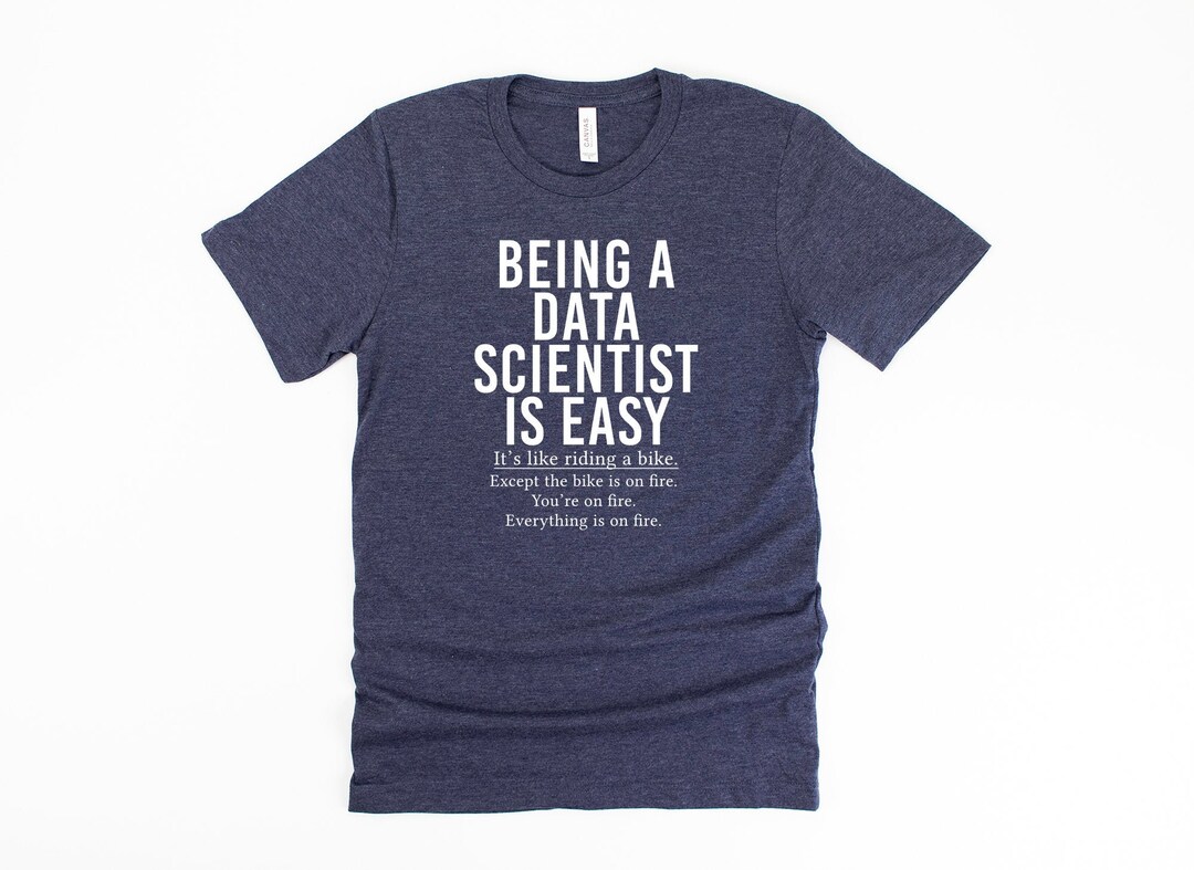 Being A Data Scientist is Easy Shirt Data Science Tee Data Science Gift ...