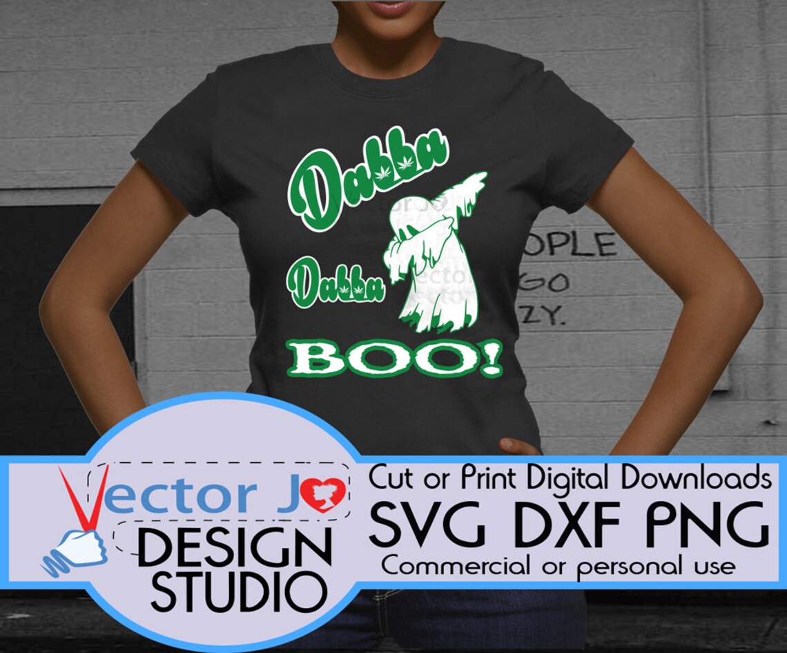 Dabbing SVG Dabba Dabba Boo Svg Marijuana Shirt Graphic - Etsy