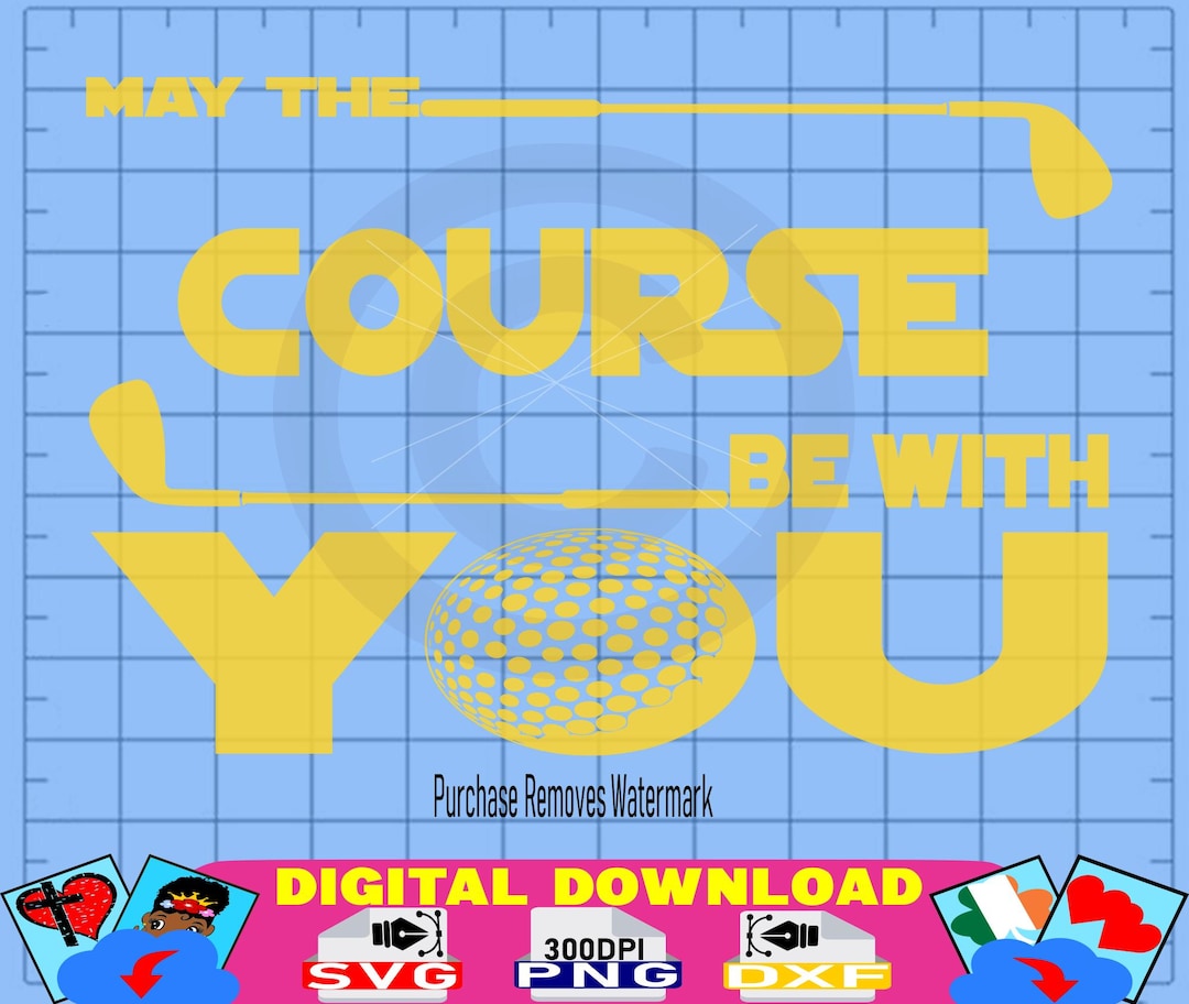 May the Course Be With You SVG | Golf SVG | Golfing PNG / Unisex Golf Design / Golf Lover Svg ...