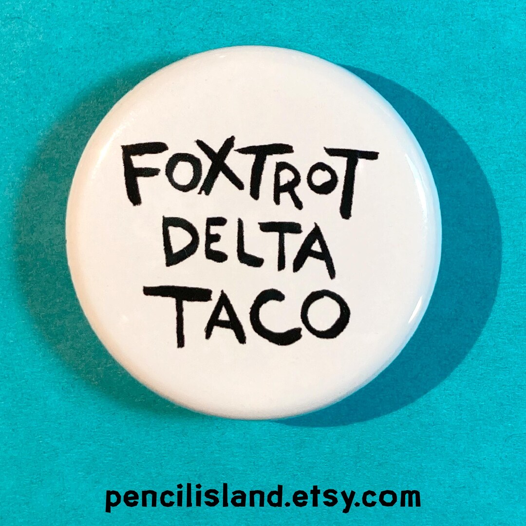 Foxtrot Delta Taco - 1.25" Pin Back Button - Etsy