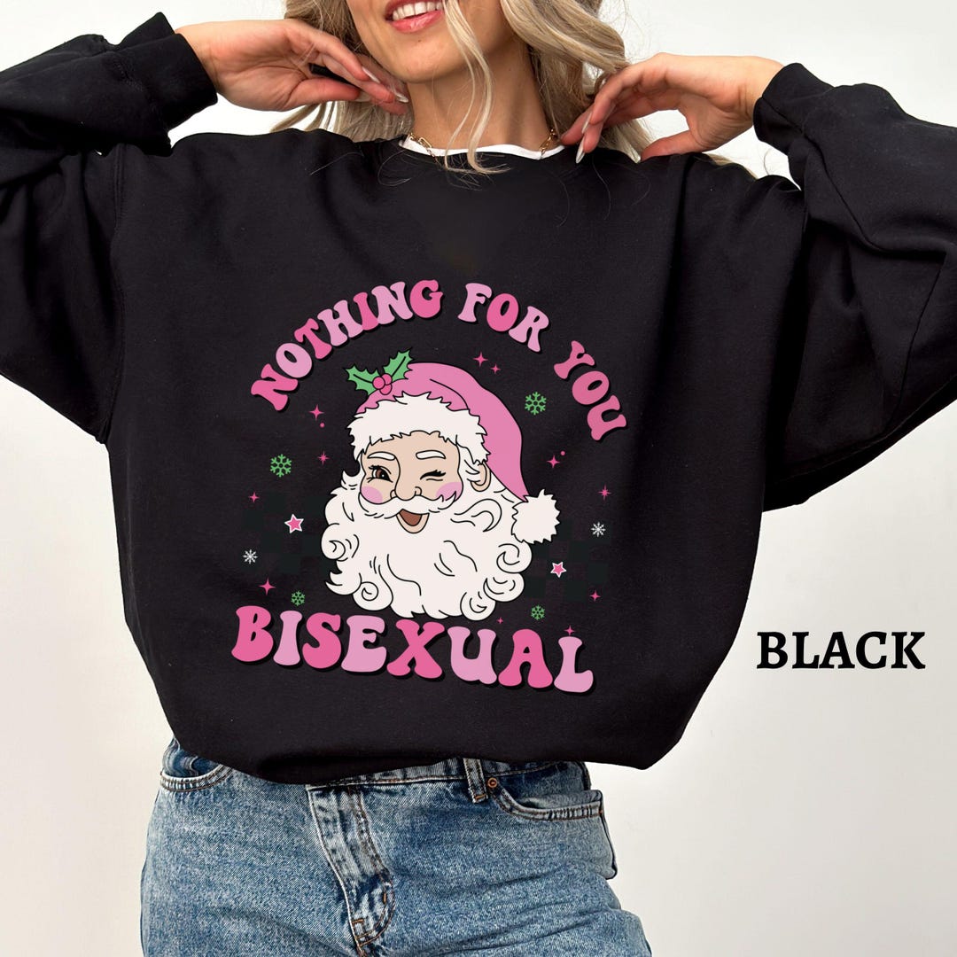 Christmas Sweatshirt, Nothing for You Bisexual Sweater, Retro Santa ...