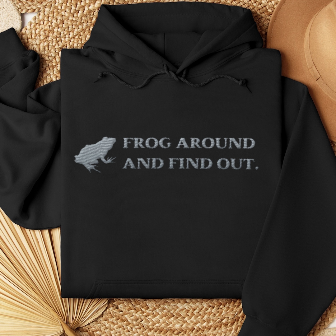 EMBROIDERED Frog Hoodie, Mothers Day Frog Hoody, Frog Around Find Out ...