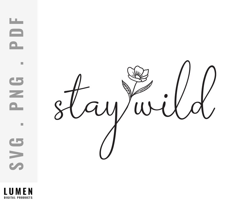 Stay Wild SVG, PNG, Pdf, Sublimation Design, Wild Flower SVG, Printable ...