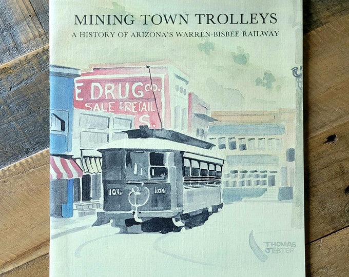 Mining Town Trolleys * Arizona's Warren-bisbee Railway * R ...