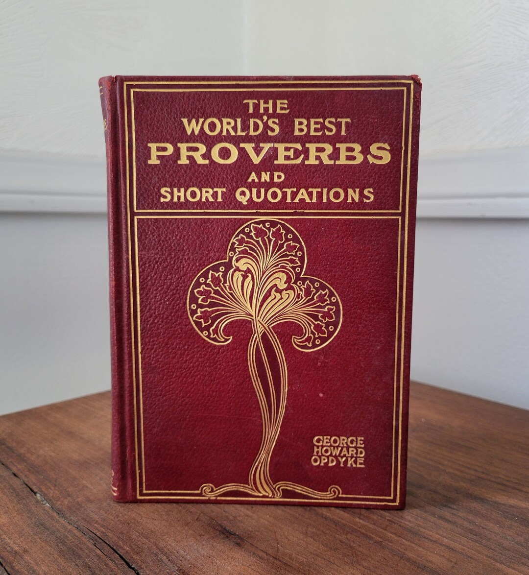 The World's Best Proverbs and Short Quotations From Ancient and Modern ...