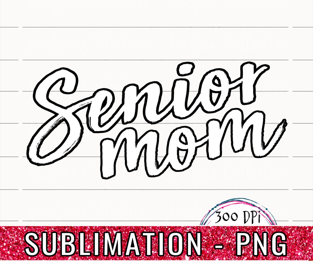 Senior Mom PNG, Minimalistic Senior Mom Design, Sublimation, Layer ...