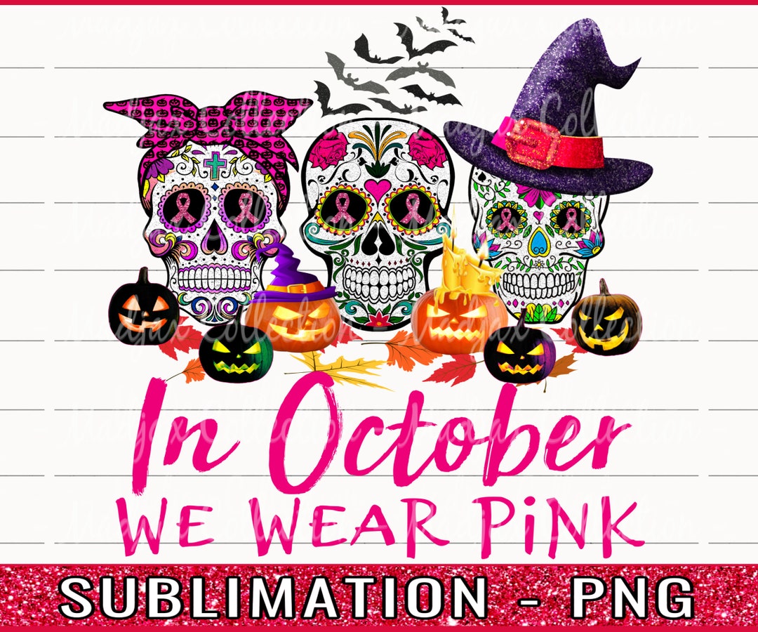 In October We Wear Pink, Sugar Skull PNG, Breast Cancer PNG Pink Out ...