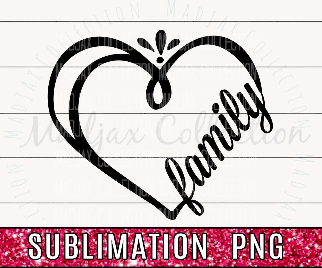 Infinity Family Heart, Sublimation Print, PNG, Cut File, Family Love ...