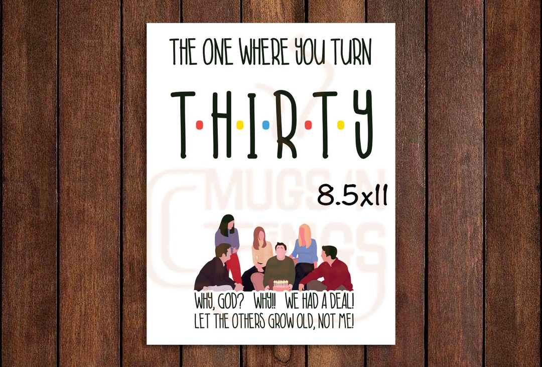 Friends 30th Birthday 8.5x11 Poster, Digital Download, Why God Why, TV ...