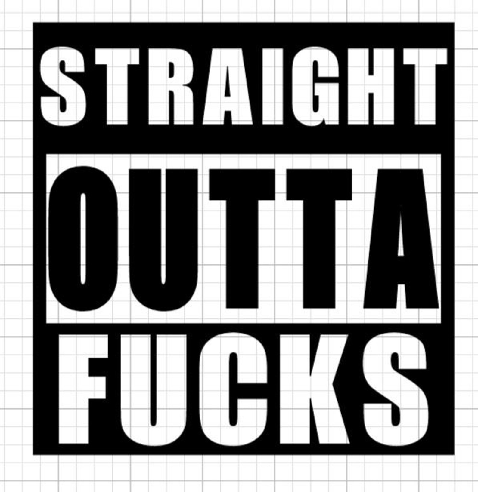 Straight Outta Fucks Vinyl Decal Sticker Also Can Be Made Into Etsy