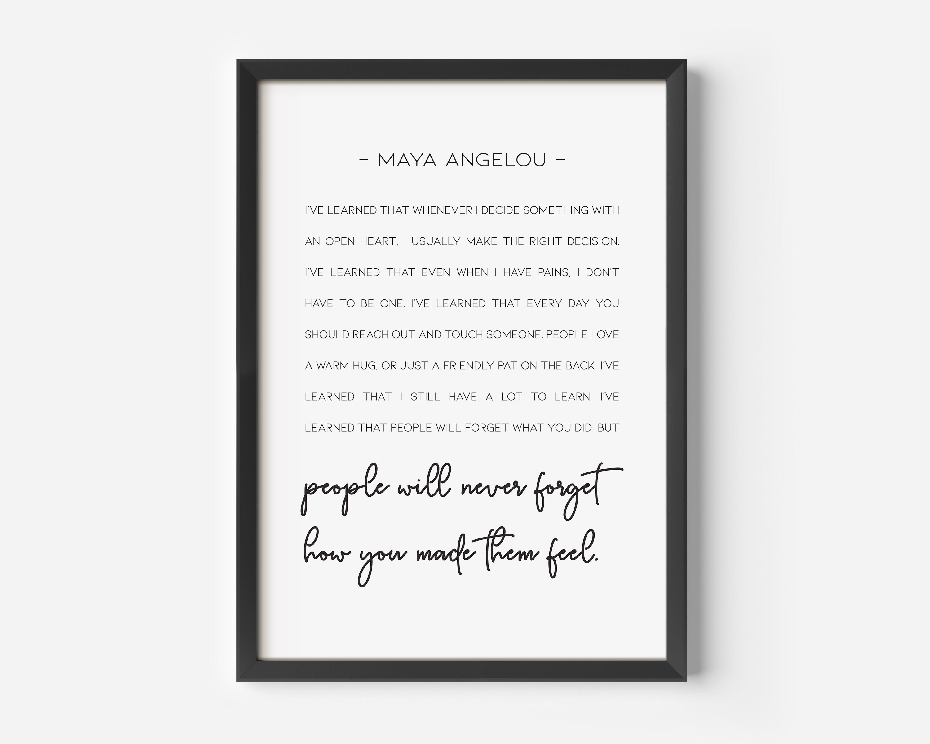 Maya Angelou Quote Print, I've Learned People Will Never Forget How You ...