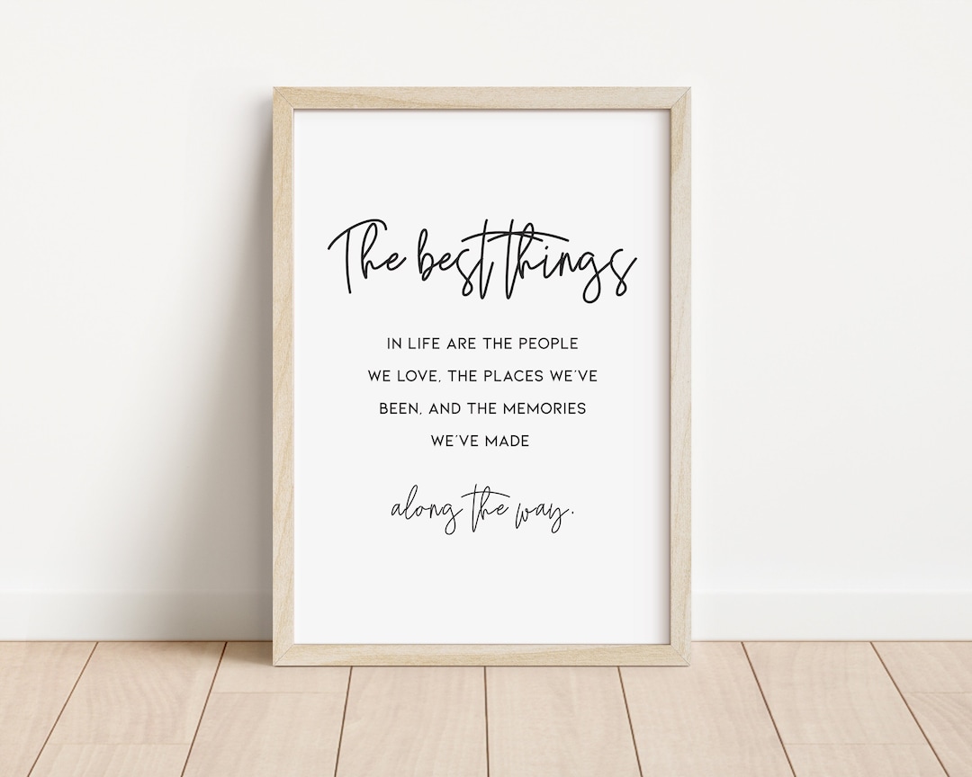 The Best Things in Life Are the People We Love the Places We've Been ...