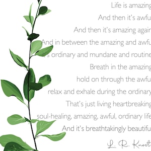 Life is Amazing and Then It's Awful, L. R. Knost Quote Print ...