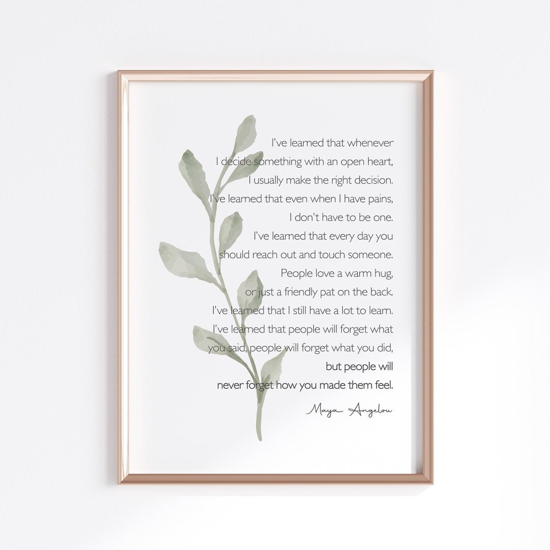 Maya Angelou Quote Print, I've Learned People Will Never Forget How You ...