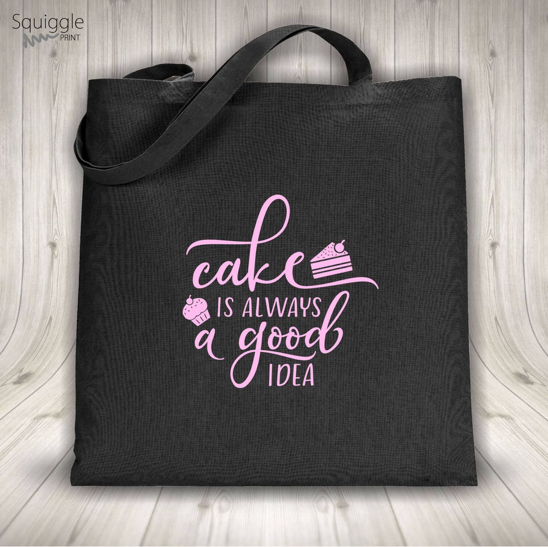 Tote Bag Cake is Always a Good Idea 100% Cotton - Etsy