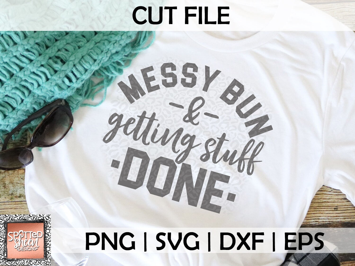 Messy Bun and Getting Stuff Done SVG PNG Eps and Dxf Files for Cutting ...