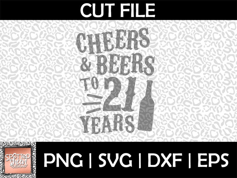 Cheers And Beers To 21 Years Png Svg Eps And Dxf Files For Etsy