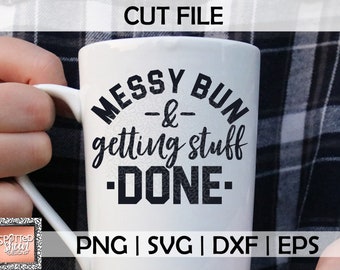 Messy Bun and Getting Stuff Done SVG Cutting File Ai Dxf and - Etsy