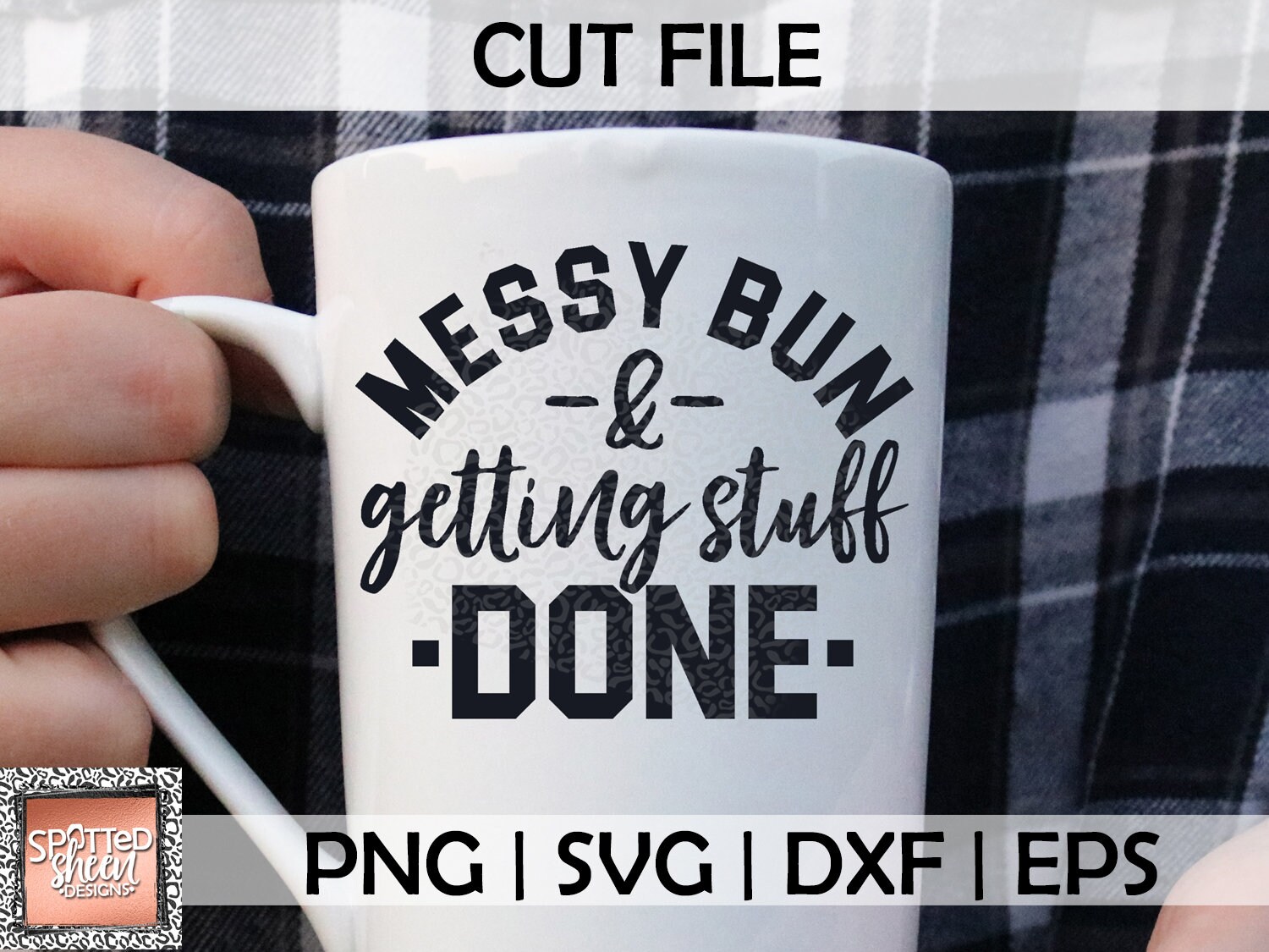 Messy Bun and Getting Stuff Done SVG PNG Eps and Dxf Files for Cutting ...
