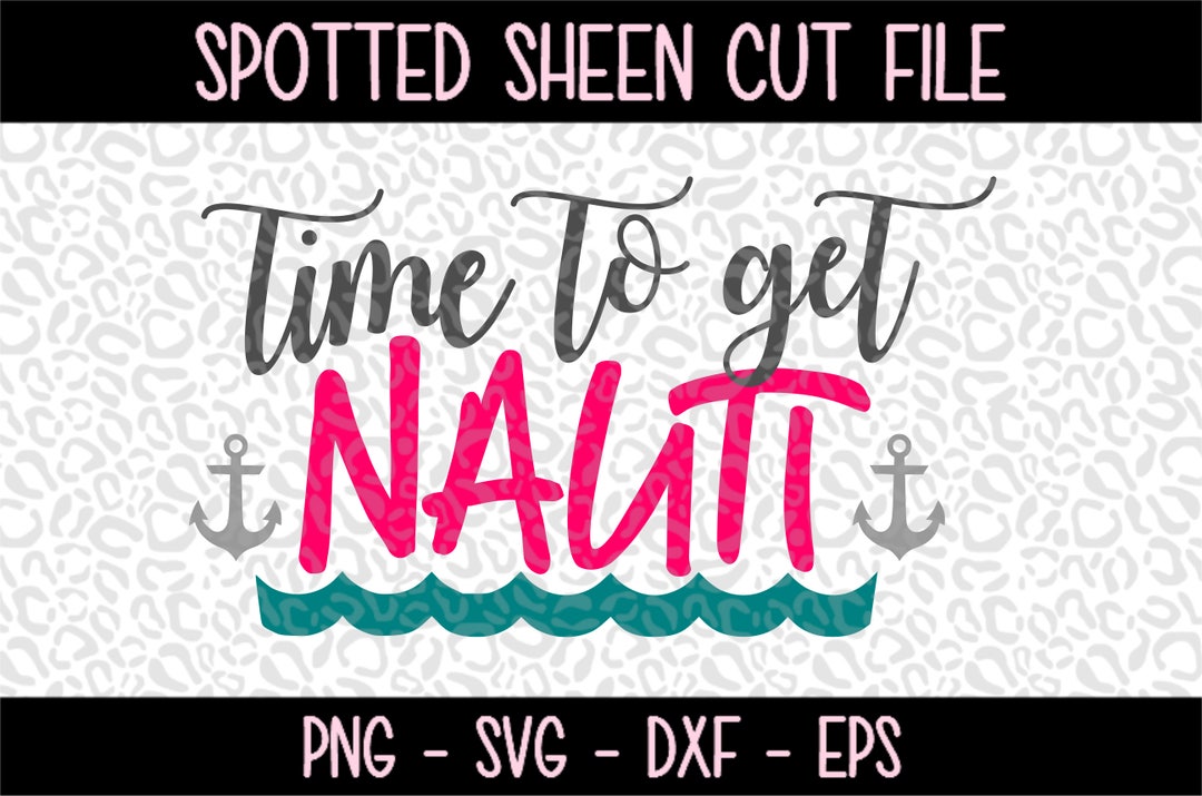 Time to Get Nauti PNG SVG Eps and Dxf Files for Cutting Machines Cameo ...