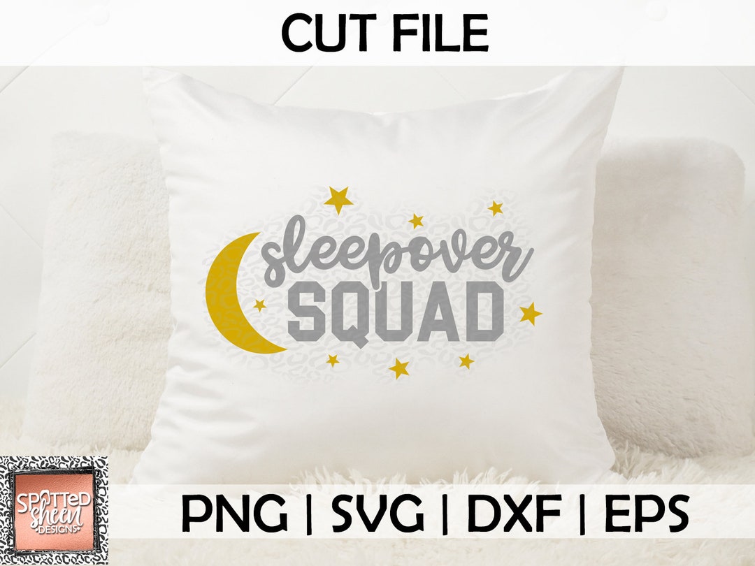 Sleepover Squad SVG PNG Eps and Dxf Files for Cutting Machines Cameo or ...