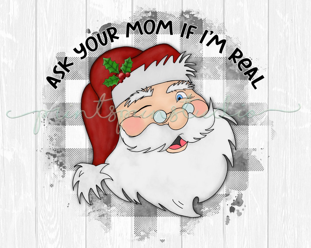 Santa Ask Your Mom Heat Transfers Santa Real Sublimation - Etsy