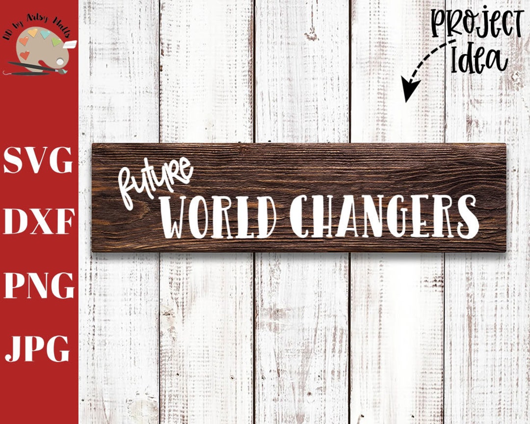 Future World Changers Svg Cut File, School Classroom Sign Svg Dxf Png ...