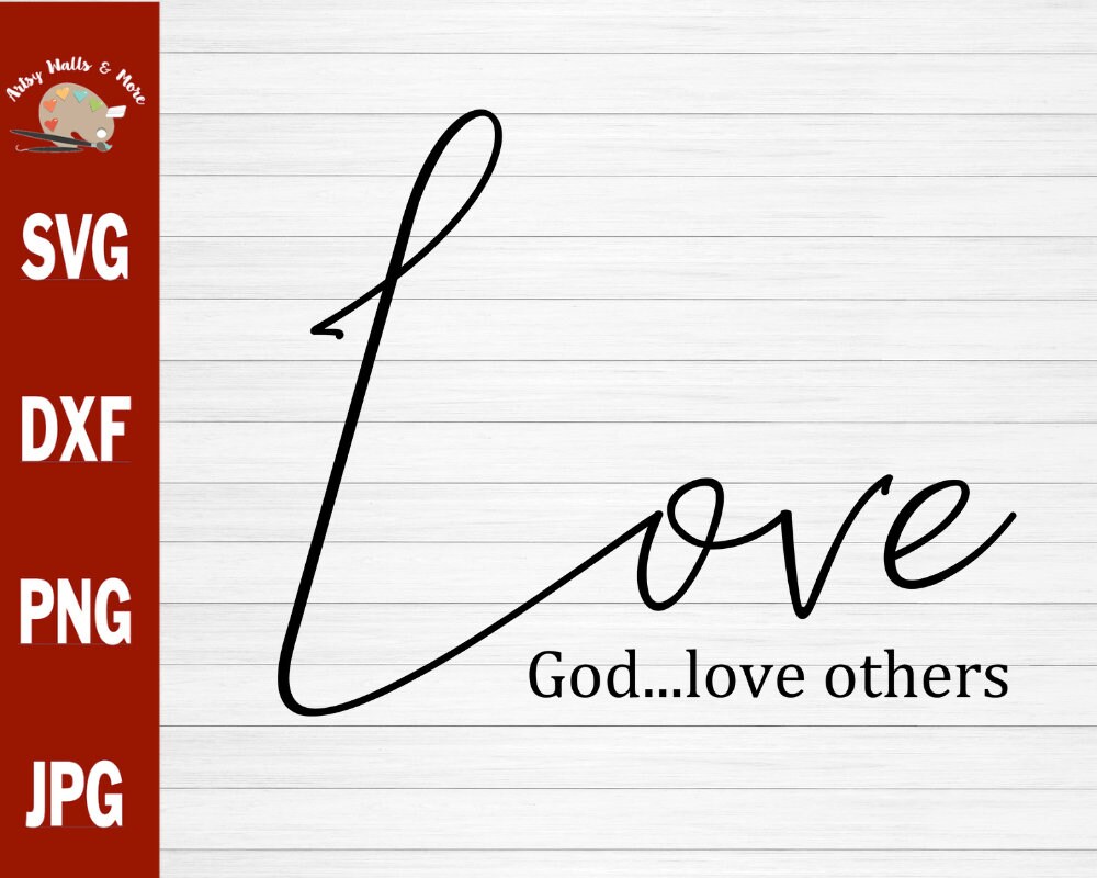 Love God Love Others Svg Love God Svg Christian Svg Love | Etsy