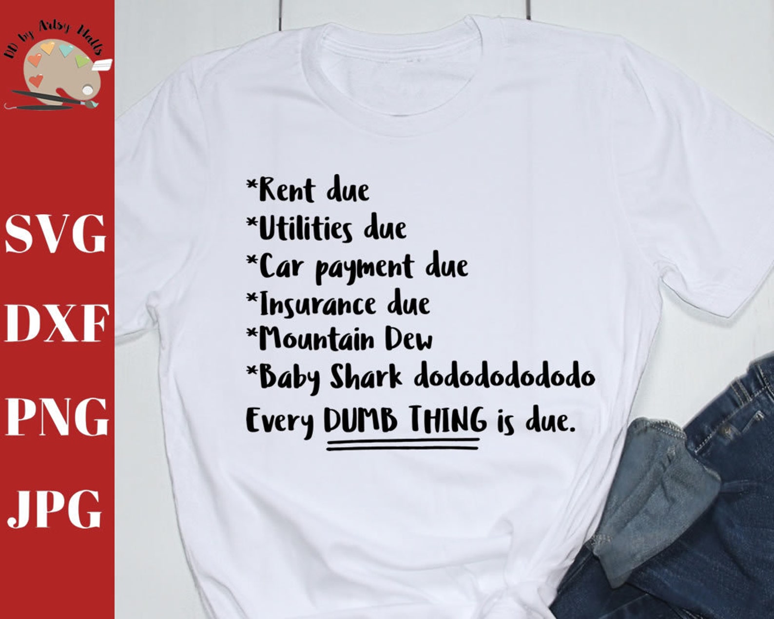 Every Dumb Thing is Due Svg Cut File Funny Adulting Svg Baby - Etsy Every Dumb Thing is Due Svg Cut File Funny Adulting Svg Baby - Etsy