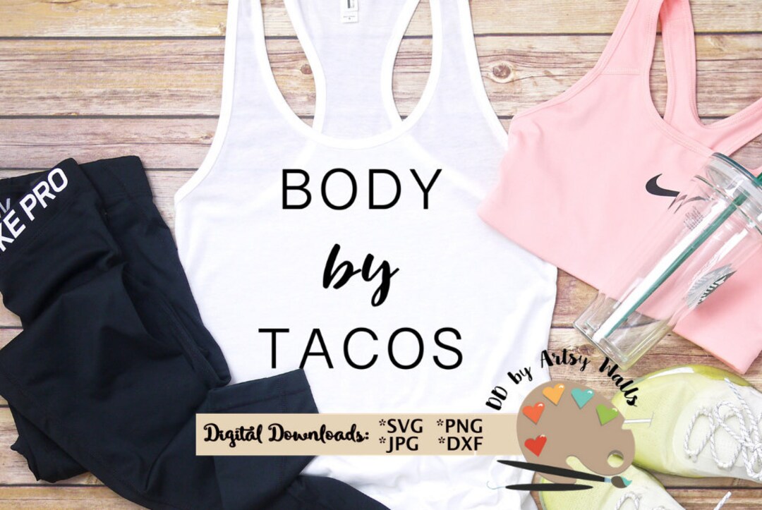 Body by Tacos Svg Jpg Png Dxf Cut File for Silhouette Cameo - Etsy