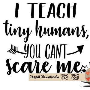 I Teach Tiny Humans You Can't Scare Me Svg, I Teach Tiny Humans Mug Svg ...