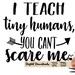 I Teach Tiny Humans You Can't Scare Me Svg, I Teach Tiny Humans Mug Svg ...