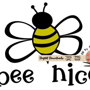 Bee Nice Svg CUT FILE Be Nice Svg Bumblebee Svg Cut File Be the Nice ...