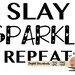 Slay SPARKLE Repeat SVG CUT File for T-shirt Decal Mug With Silhouette ...
