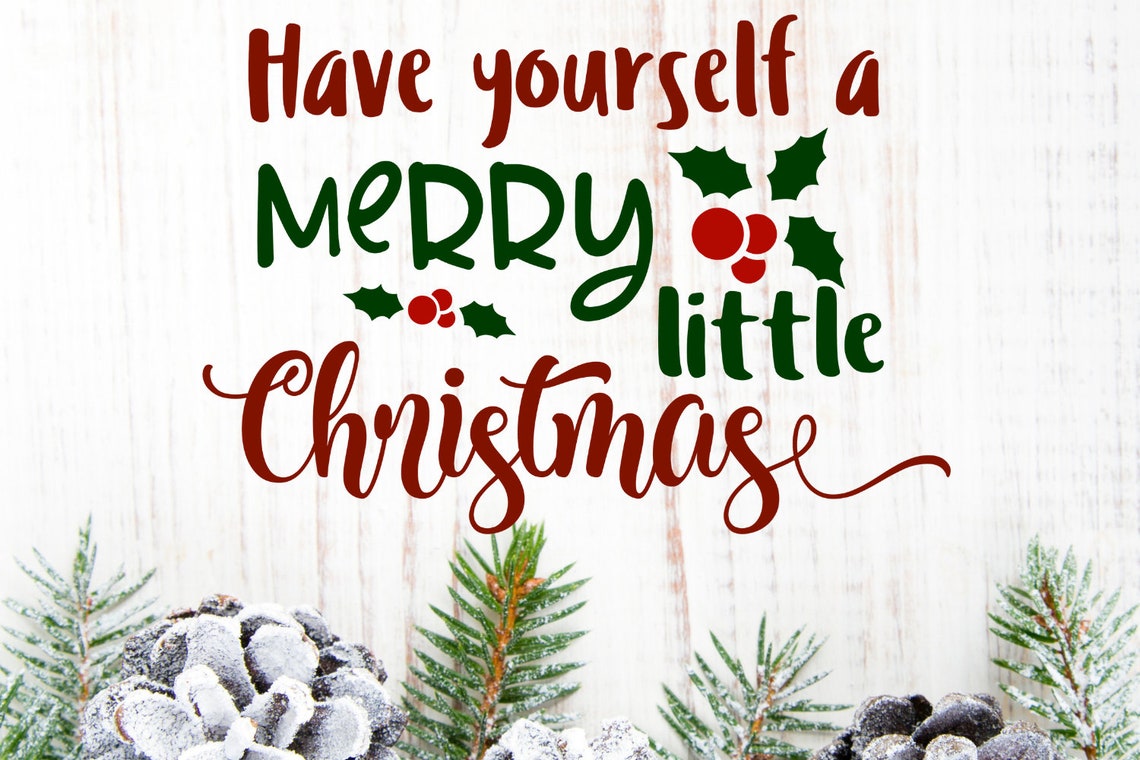 Have Yourself a Merry Little Christmas Svg File Christmas Svg Merry ...
