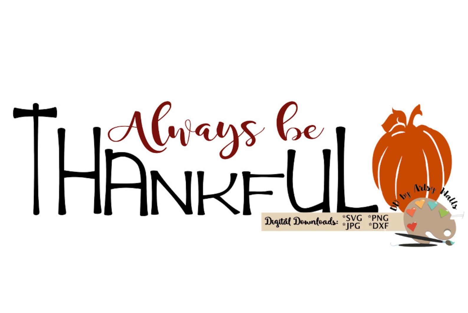 Thanksgiving Svg Cut File Always Be Thankful Svg Cut File Cute Etsy